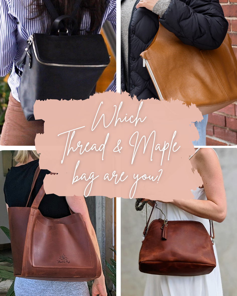 Which Thread & Maple bag are YOU? – Thread and Maple